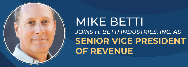 Mike Betti Joins H. Betti Industries as Senior Vice President of Revenue