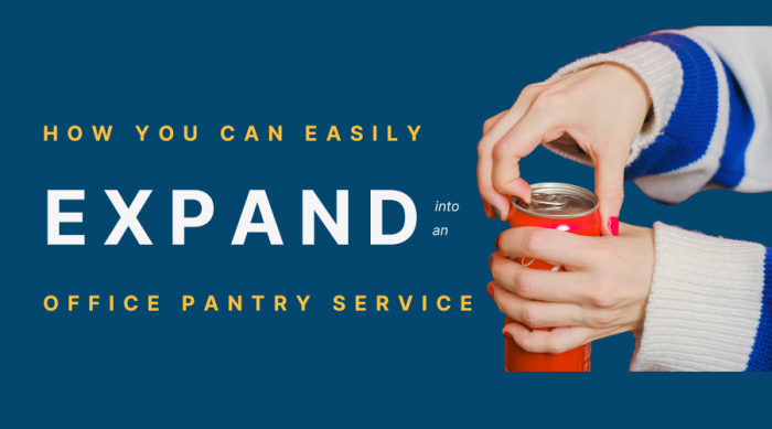 How You Can Easily Expand Into an Office Pantry Service