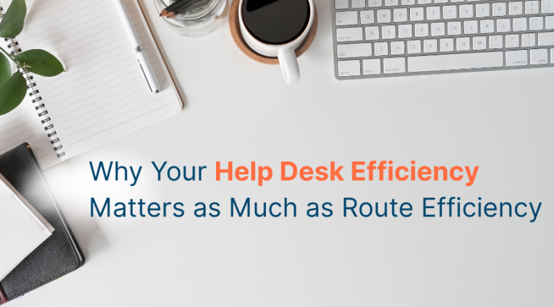 Why Your Help Desk Efficiency Matters as Much as Route Efficiency